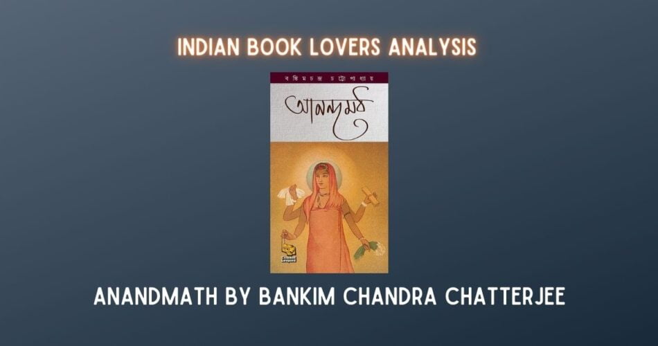 Anandmath by Bankim Chandra Chattopadhyay (Chatterjee) – Summary, Themes, Plot and a General ...
